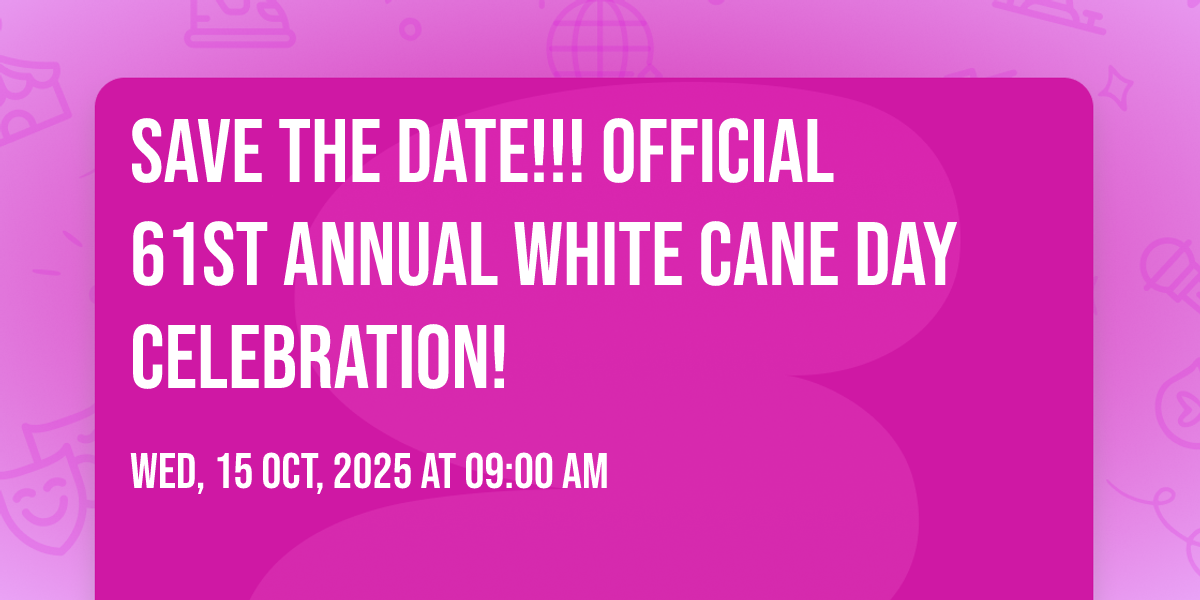 Save the Date!!! Official 61st Annual White Cane Day Celebration ...