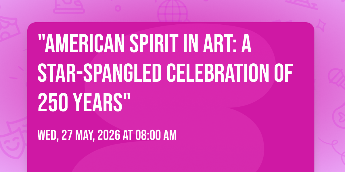 "American Spirit in Art: A Star-Spangled Celebration of 250 Years", 222 ...