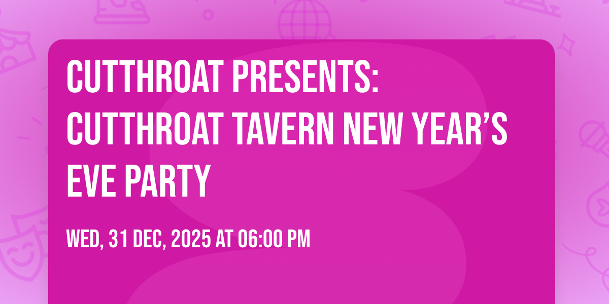 CUTTHROAT PRESENTS: Cutthroat Tavern New Year’s Eve Party, 14830 State ...