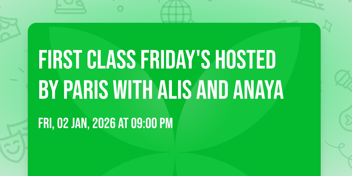 First Class Fridays hosted by Paris with Alis and Anaya, Edge Nightclub ...