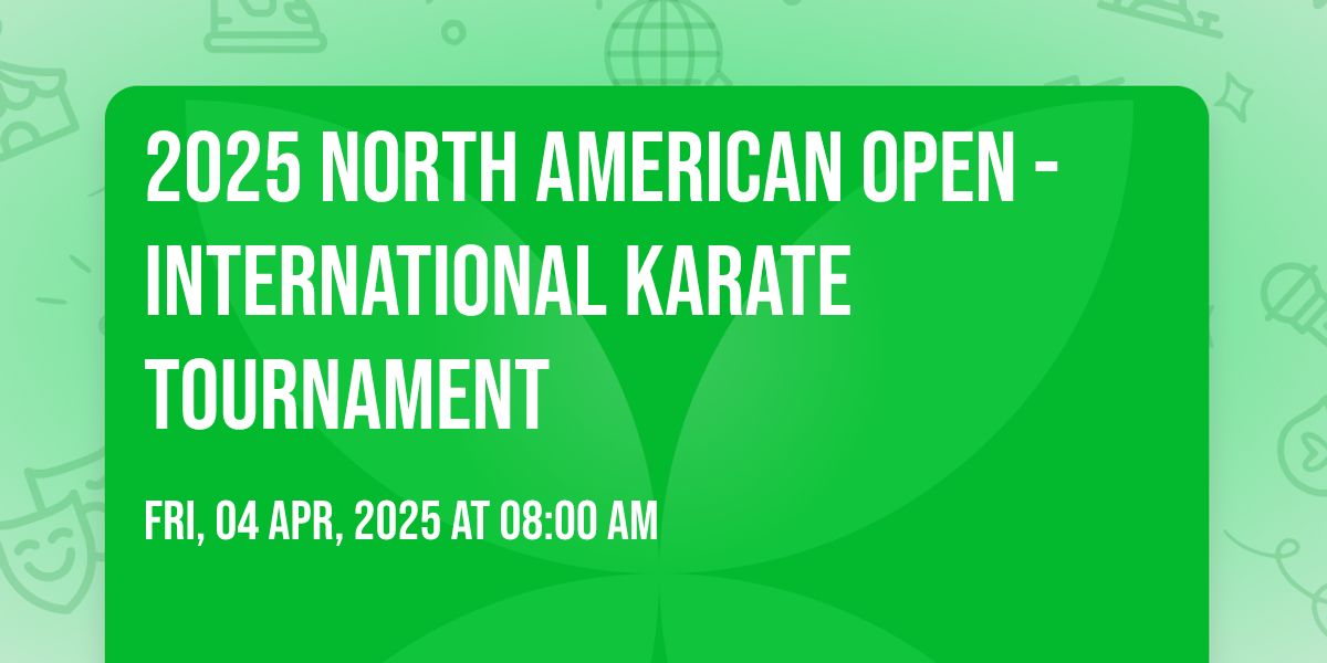 2025 North American Open - International Karate Tournament, 3645 Las ...