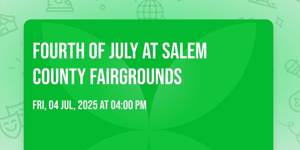 Fourth of July at Salem County Fairgrounds | Salem County Fairgrounds ...