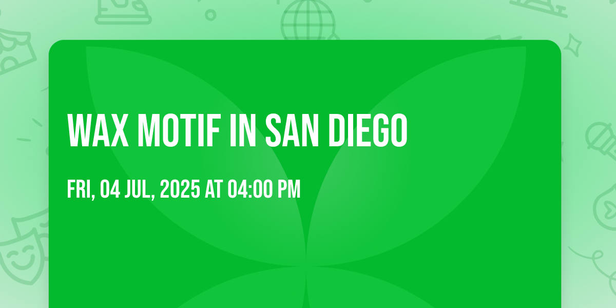 WAX MOTIF in San Diego, Beach House, San Diego, 4 July 2025 | AllEvents