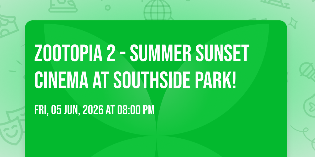 ZOOTOPIA 2 - Summer Sunset Cinema at Southside Park!, 232 Walnut St ...
