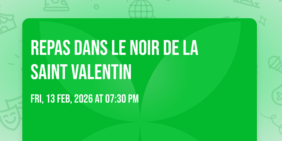 Repas dans le Noir de la Saint Valentin at Bar et Restaurant Le Saint ...