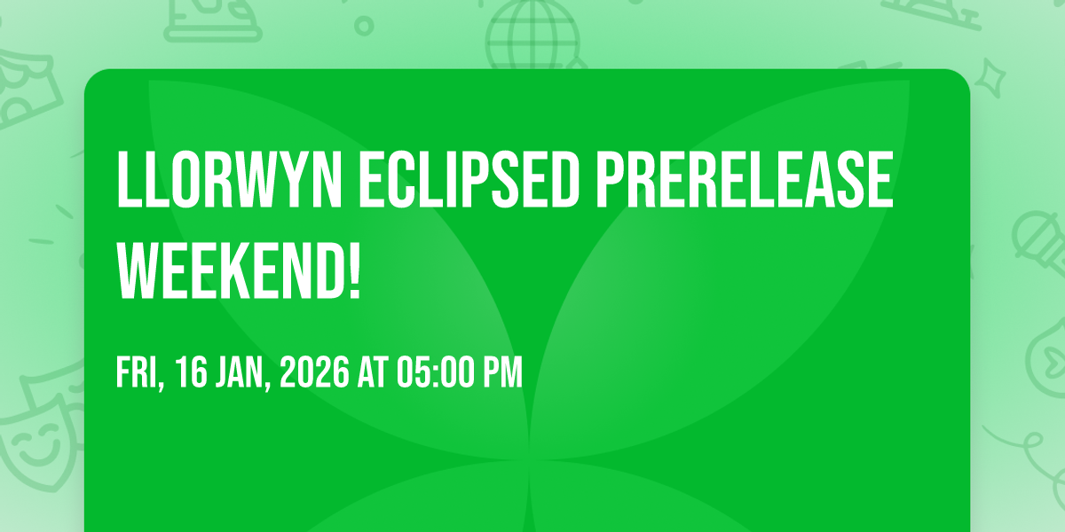 Llorwyn Eclipsed Prerelease Weekend!, 2015 Valleydale Rd, Suites 3, 4 ...