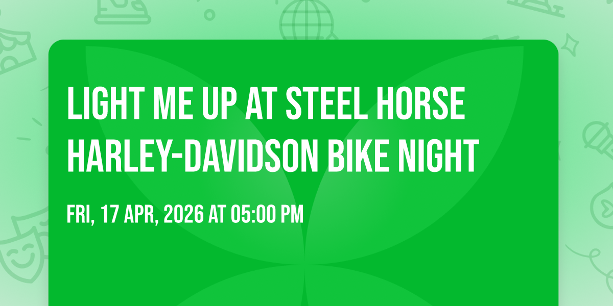 LIGHT ME UP at Steel Horse Harley-Davidson Bike Night , Steel Horse ...