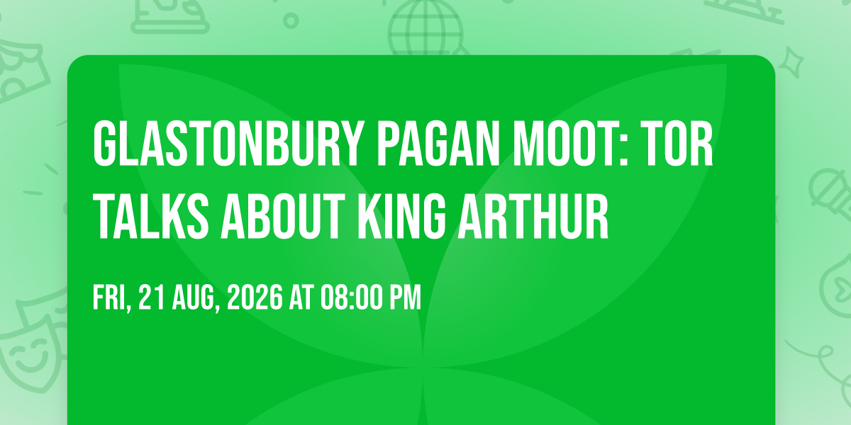 Glastonbury Pagan Moot: Tor talks about King Arthur, Beckets Inn ...
