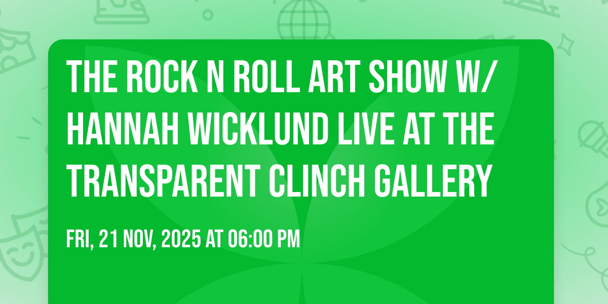 The Rock N Roll Art Show w/ Hannah Wicklund LIVE at the Transparent ...