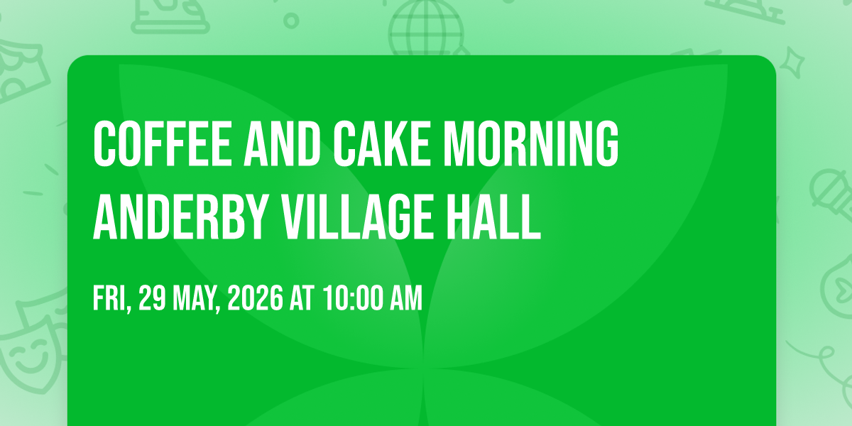 Coffee and Cake Morning Anderby Village Hall, Anderby Village Hall ...