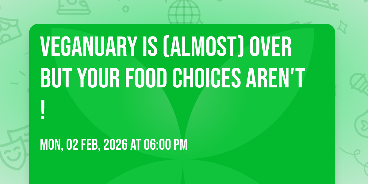 Veganuary is (almost) over but your food choices arent!, St Luke's ...