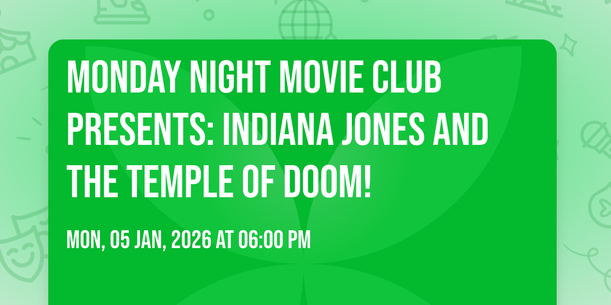 MONDAY NIGHT MOVIE CLUB PRESENTS: Indiana Jones and the Temple of Doom ...
