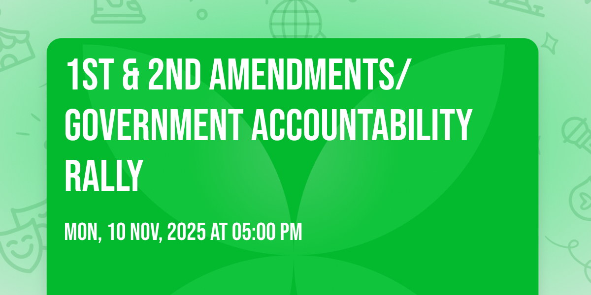 1st & 2nd Amendments/Government Accountability Rally, Town of ...