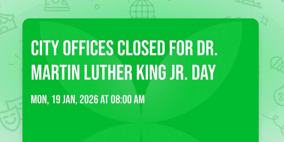 City Offices Closed for Dr. Martin Luther King Jr. Day, 6400 Stage Rd ...