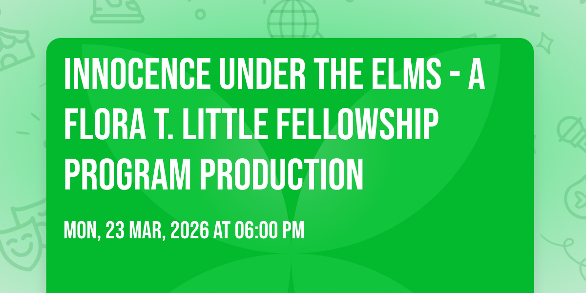 Innocence Under The Elms - A Flora T. Little Fellowship Program ...