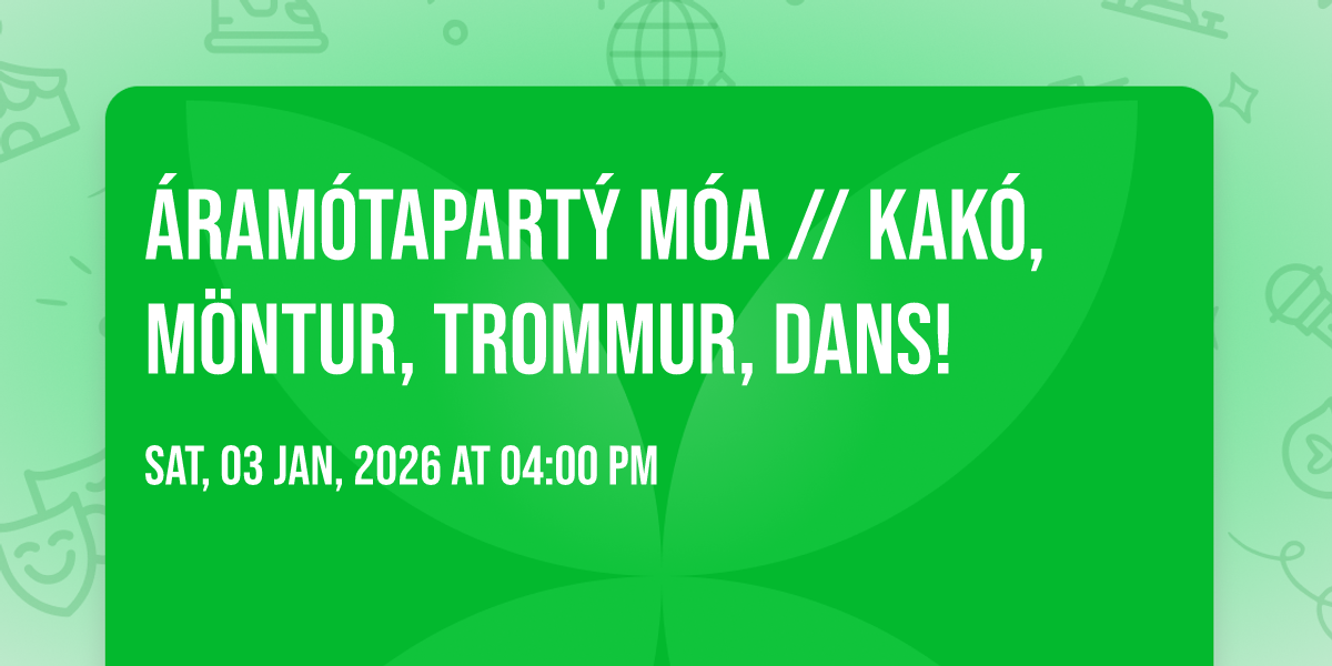 ÁRAMÓTAPARTÝ MÓA // kakó, möntur, trommur, dans!, MÓAR studio ...