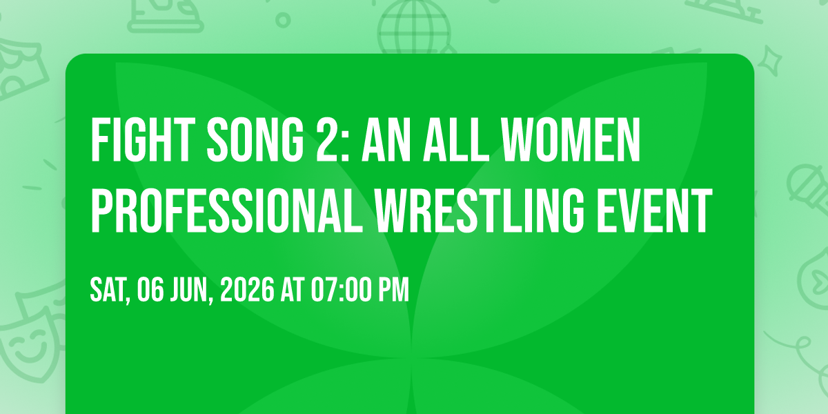 Fight Song 2: An All Women Professional Wrestling Event at 100 Emory ...
