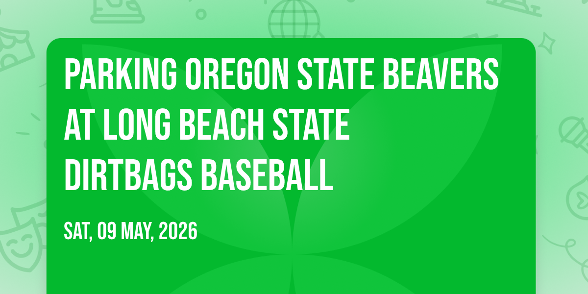 Parking Oregon State Beavers at Long Beach State Dirtbags Baseball ...