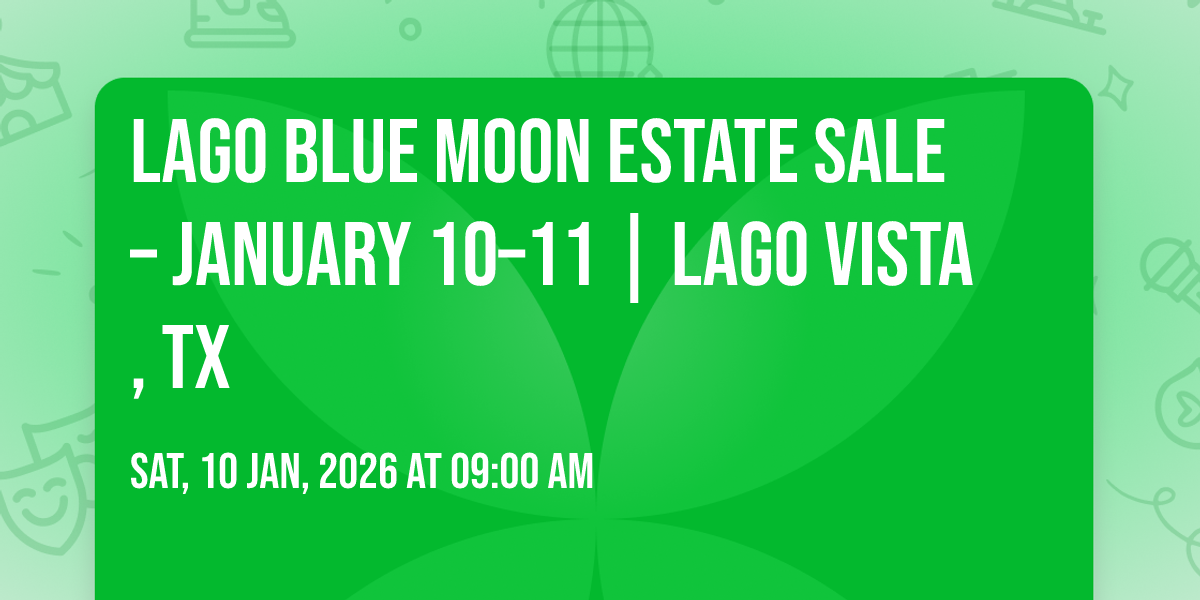 Lago Blue Moon Estate Sale –🗓 January 10–11 | Lago Vista, TX, Deckhouse ...