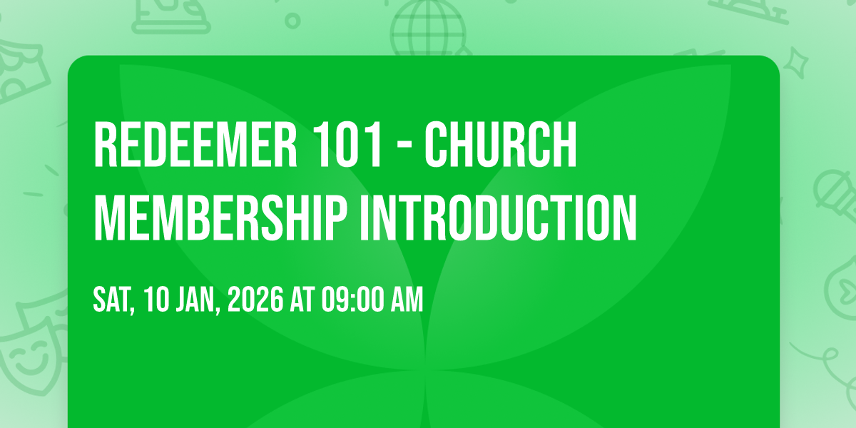 Redeemer 101 - Church Membership Introduction, 1500 West Anderson Lane ...