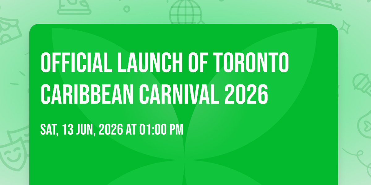 Official Launch of Toronto Caribbean Carnival 2026 Tickets, Scarborough ...