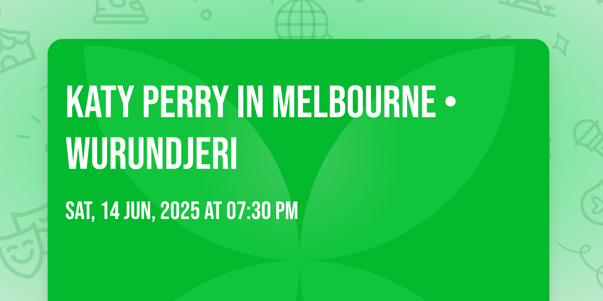 Katy Perry in Melbourne • Wurundjeri, Rod Laver Arena, Melbourne, 14 ...