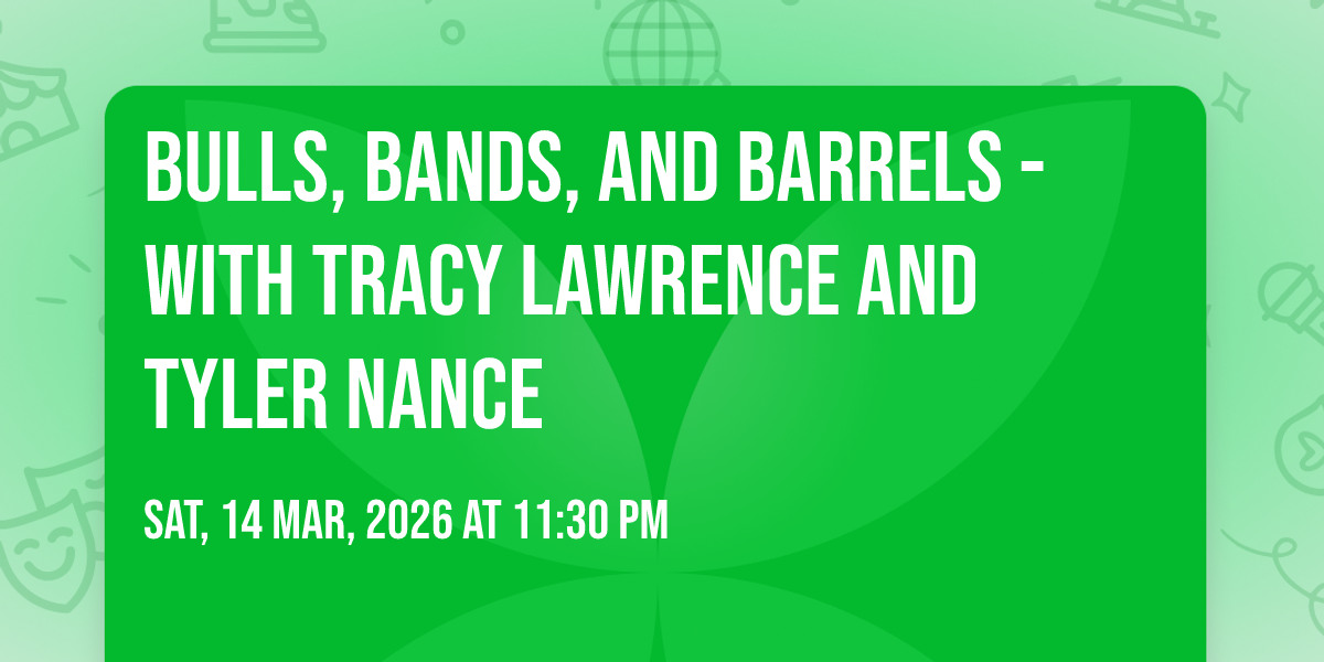 Bulls, Bands, and Barrels - with Tracy Lawrence and Tyler Nance, Lamar ...
