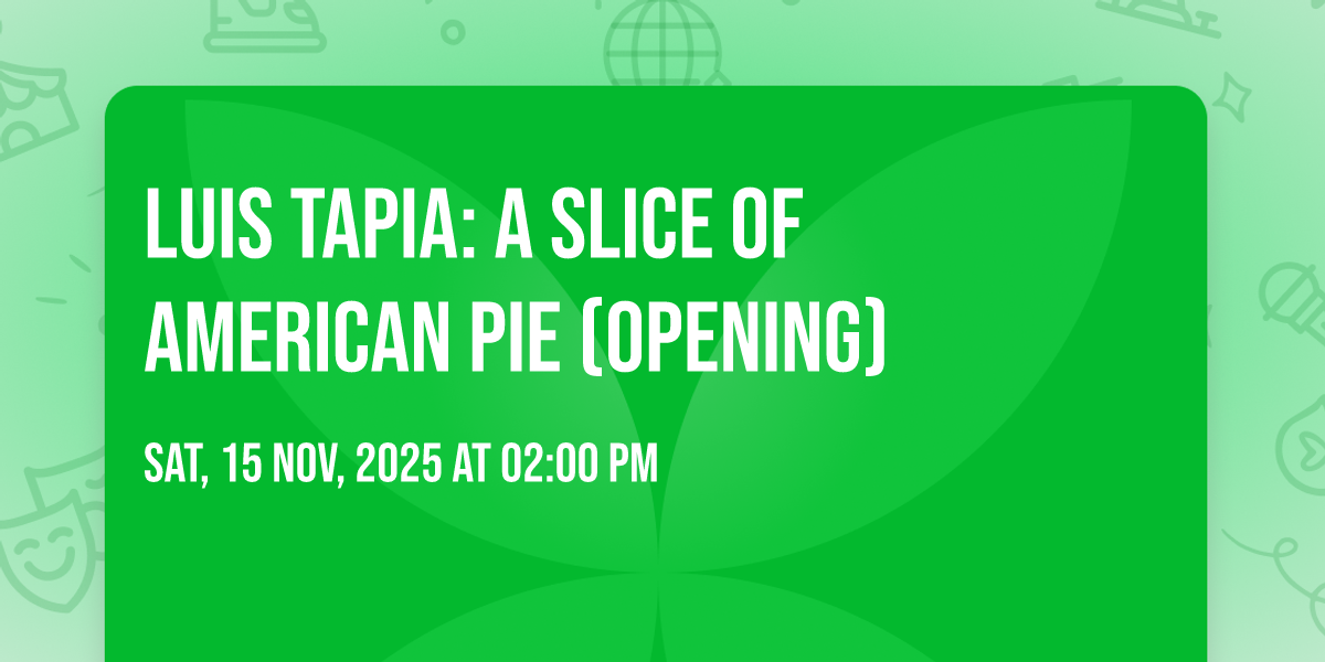 Luis Tapia: A Slice of American Pie (opening) at 1606 Paseo de Peralta ...