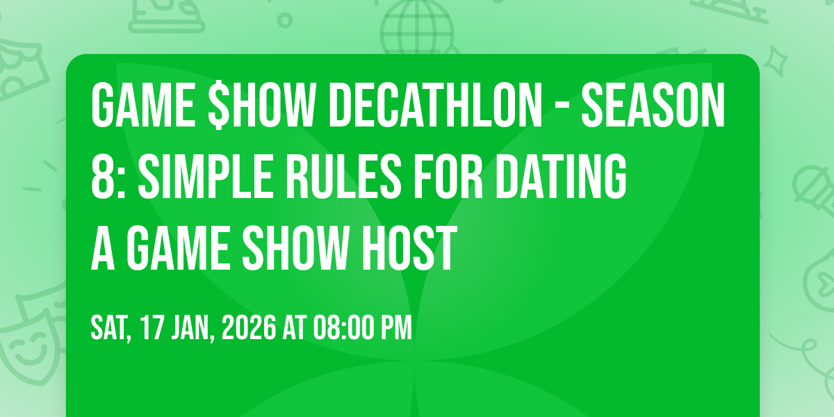 Game $how Decathlon - Season 8: Simple Rules for Dating a Game Show ...