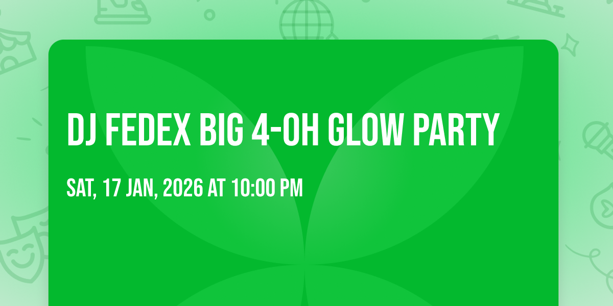 Dj Fedex Big 4-OH GLOW PARTY, Pub 67, Seymour, 17 January 2026 | AllEvents