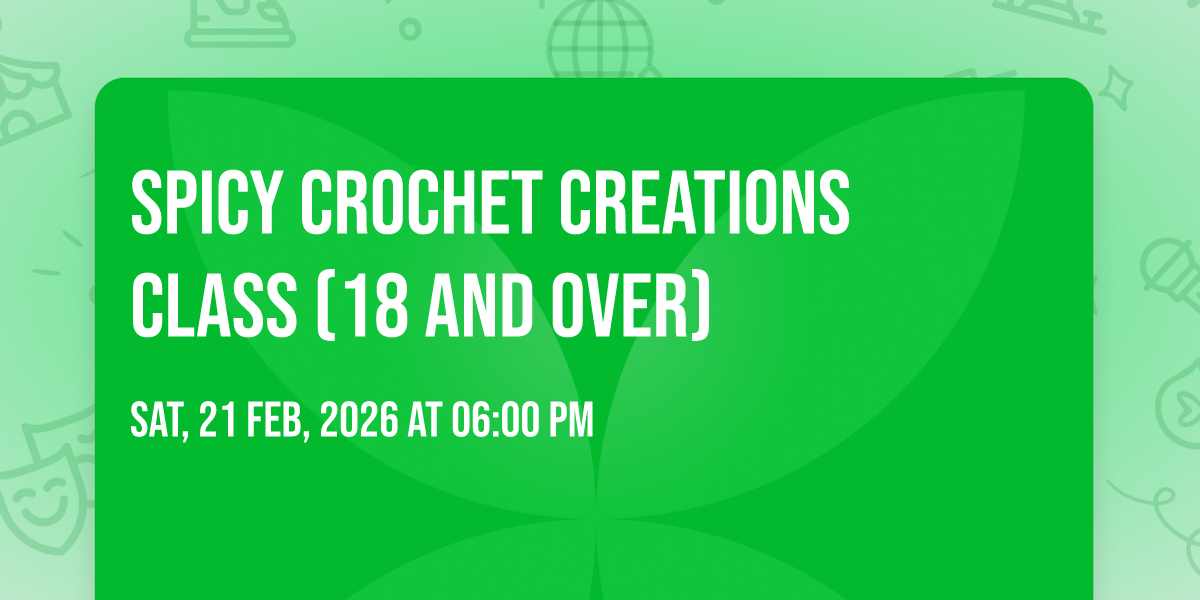 Spicy crochet Creations class (18 and Over), 731 N. Main, Borger, TX ...