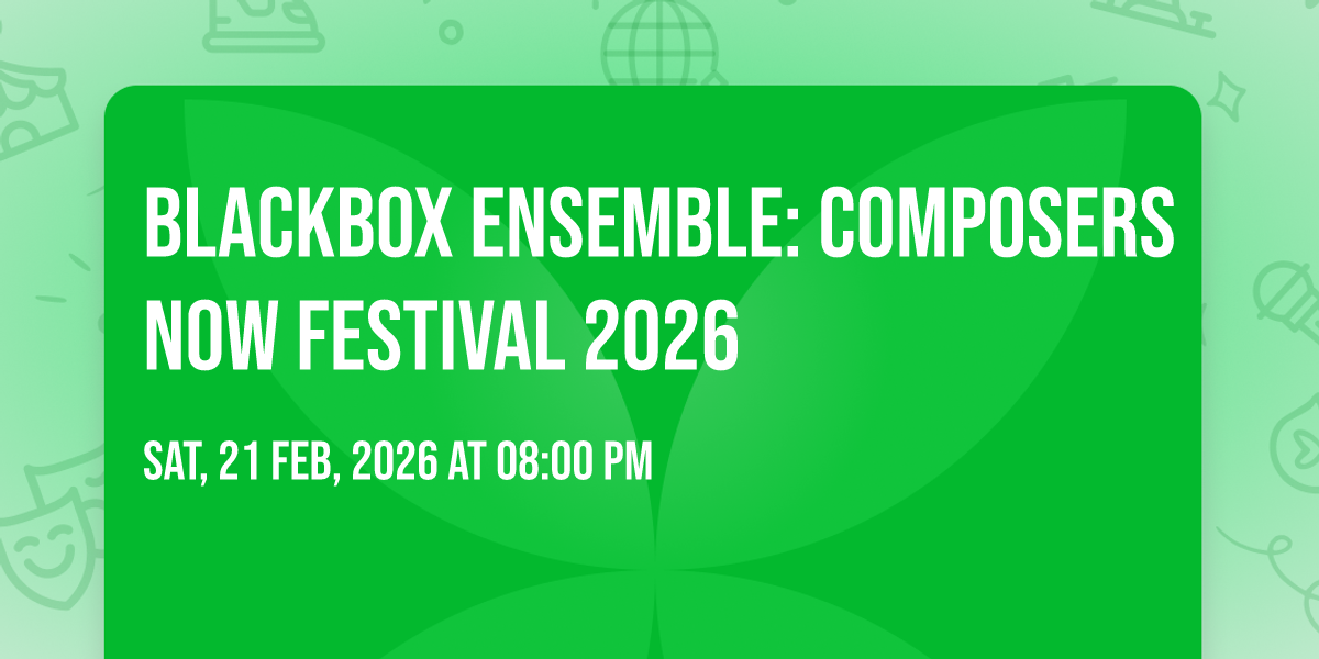 BlackBox Ensemble: Composers Now Festival 2026 at Church of St. Luke ...