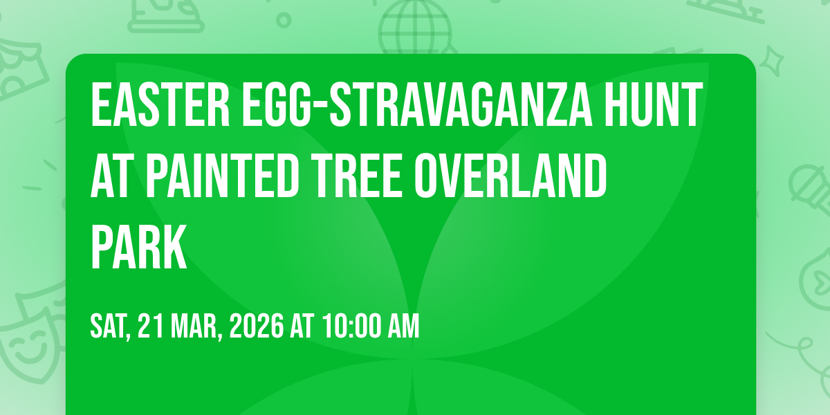 Easter Egg-stravaganza Hunt at Painted Tree Overland Park at 8500 West ...