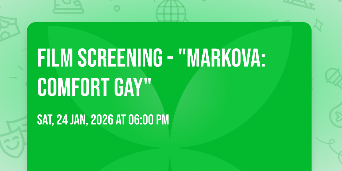 Film Screening - "Markova: Comfort Gay", 2217 E 6th St, Long Beach, 24 ...