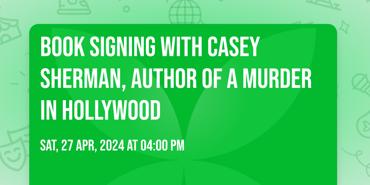 Book Signing with CASEY SHERMAN, author of A Murder in Hollywood at PO ...