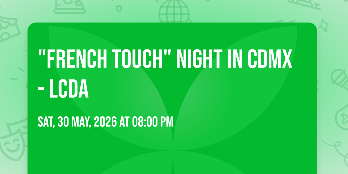 "French Touch" night in CDMX - LCDA, CINCO PIES, Ciudad Juárez, 30 May ...