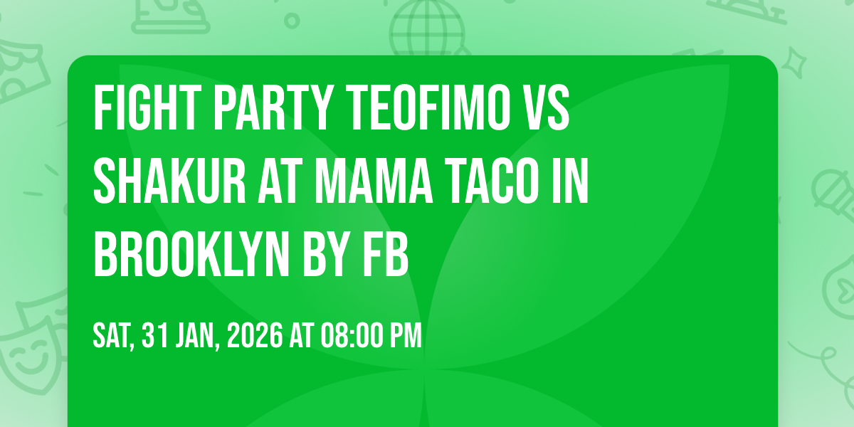 Fight Party TeoFimo VS Shakur at Mama Taco in Brooklyn by FB, MAMATACO ...