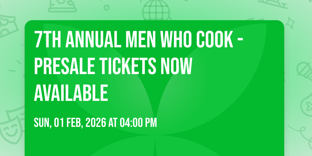 7th Annual Men Who Cook - PreSale Tickets Now Available , Howland ...