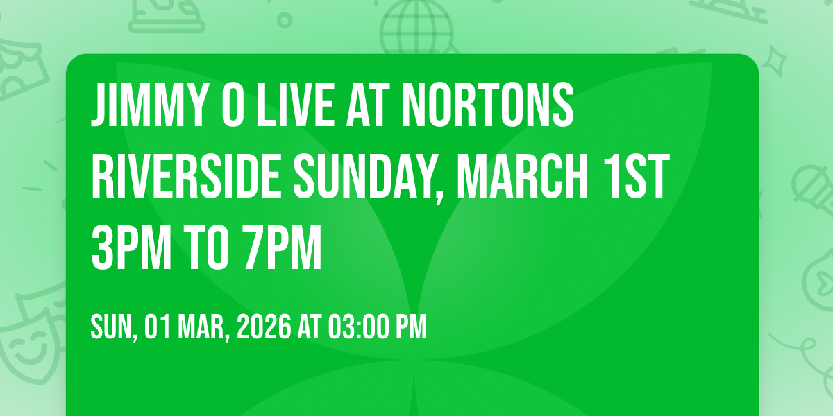 JIMMY O live at Nortons Riverside Sunday, March 1st 3pm to 7pm, Norton ...