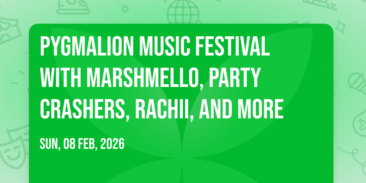 Pygmalion Music Festival with Marshmello, Party Crashers, rachii, and ...
