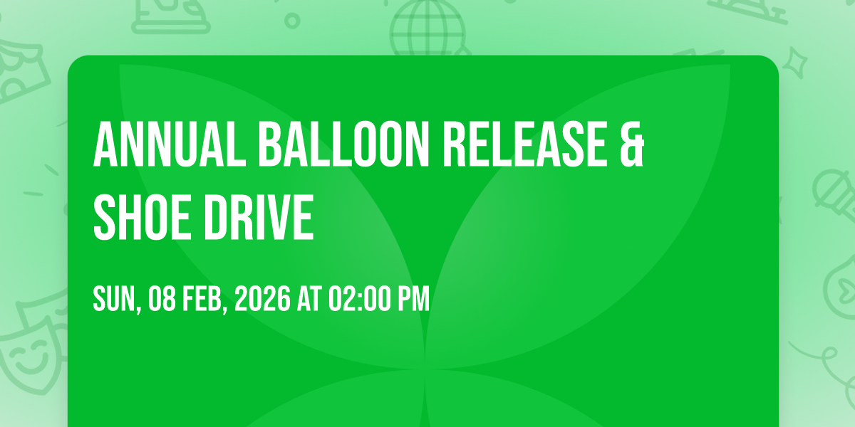 Annual Balloon Release & Shoe Drive at 9326 Americana Drive Sacramento ...