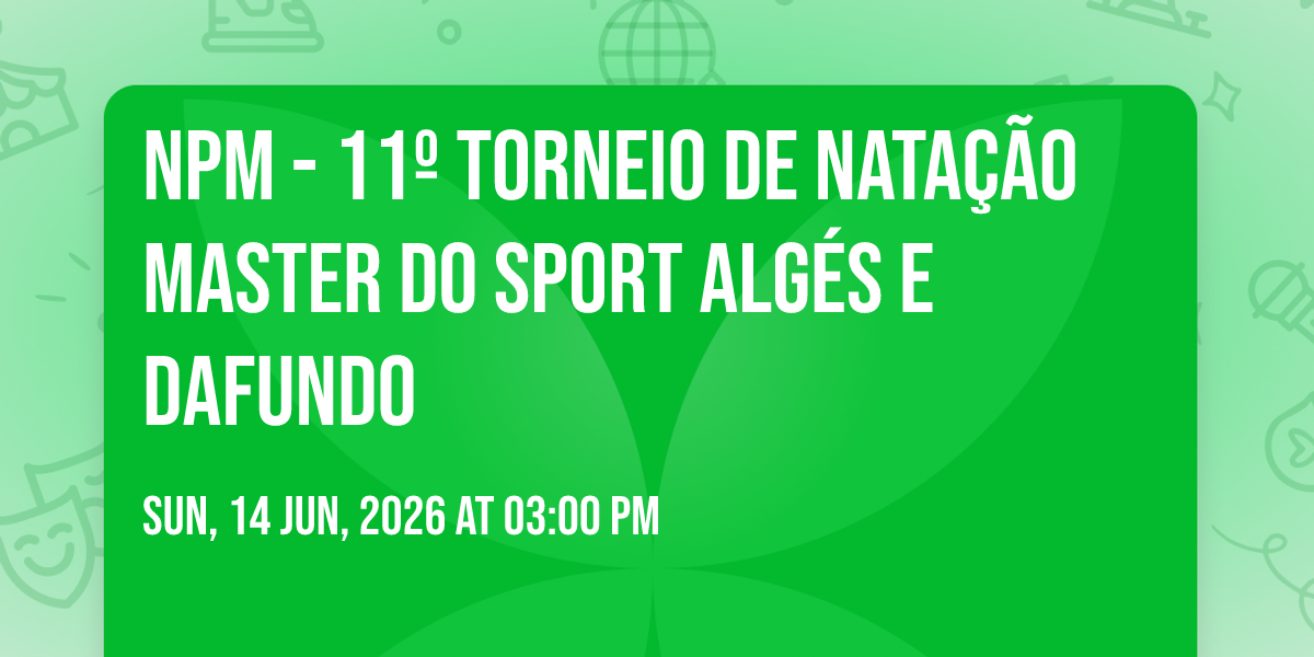 NPM - 11º Torneio de Natação Master do Sport Algés e Dafundo, Algés ...
