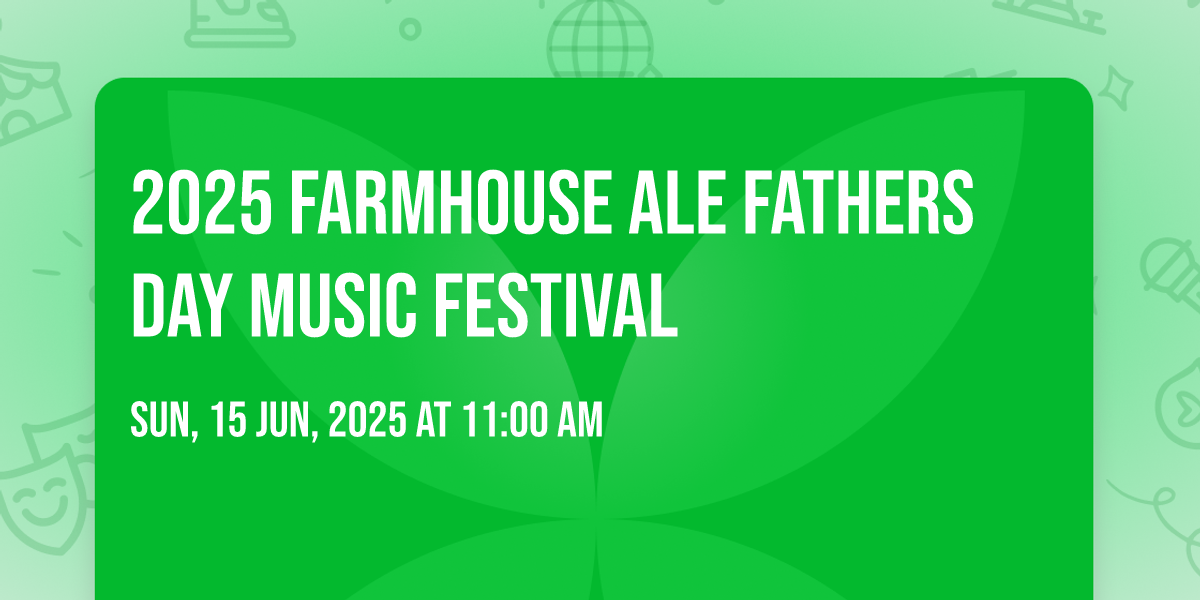 2025 Farmhouse Ale Fathers Day Music Festival , 237 S Camino Del Pueblo ...