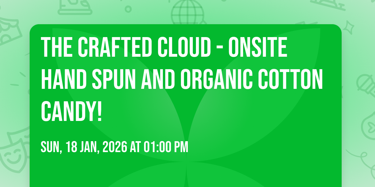 The Crafted Cloud - onsite hand spun and organic Cotton Candy!, 6001 ...