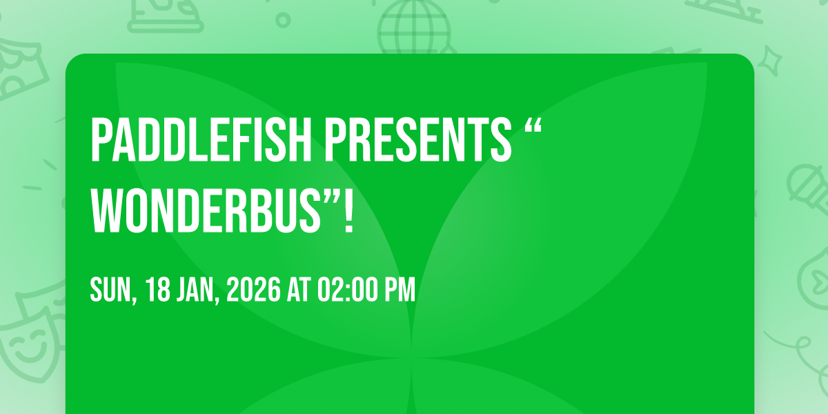 Paddlefish Presents “Wonderbus”!, 108 S Minnesota Ave, Saint Peter, MN ...