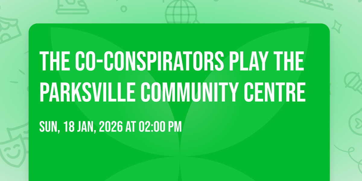 The Co-Conspirators play The Parksville Community Centre, Parksville ...