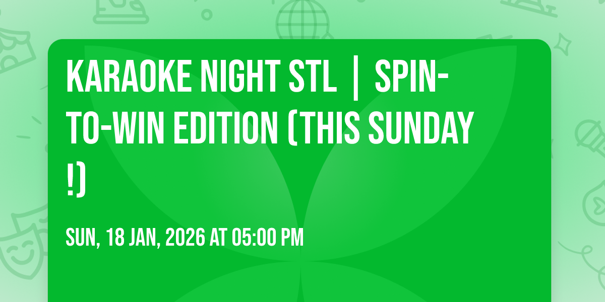 🎤 Karaoke Night STL 🔥 | Spin-To-Win Edition 🥳 (This Sunday!), 5740 Dr ...