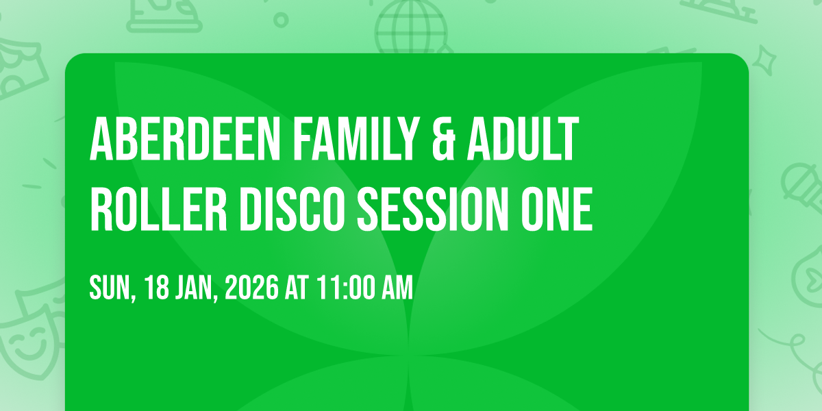 Aberdeen Family & Adult Roller Disco Session One, Cults Academy ...