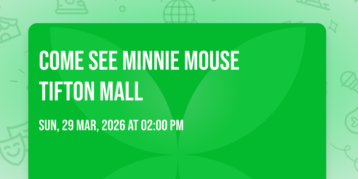 Come see Minnie Mouse 🎀 TIFTON MALL, Tifton Mall, 29 March 2026 | AllEvents
