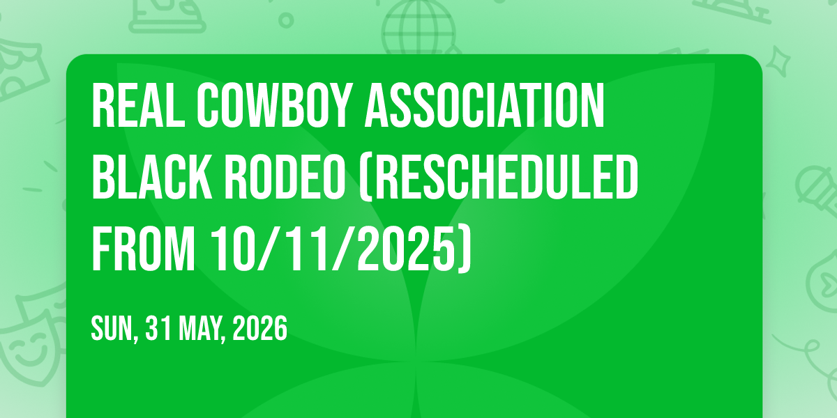 Real Cowboy Association Black Rodeo (Rescheduled from 10/11/2025 ...